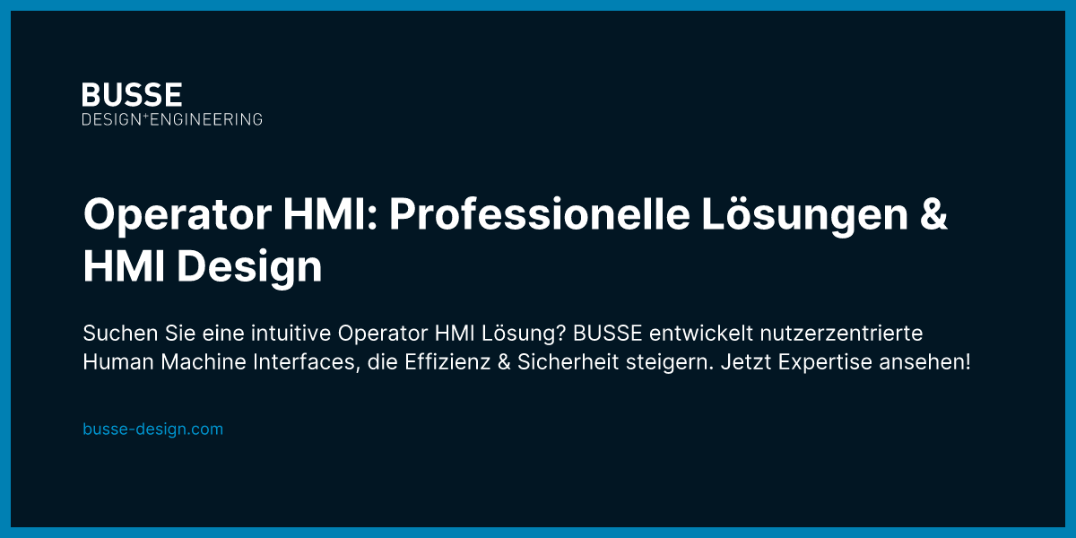 Operator HMI: Professionelle Lösungen & HMI Design - BUSSE DESIGN+ENGINEERING