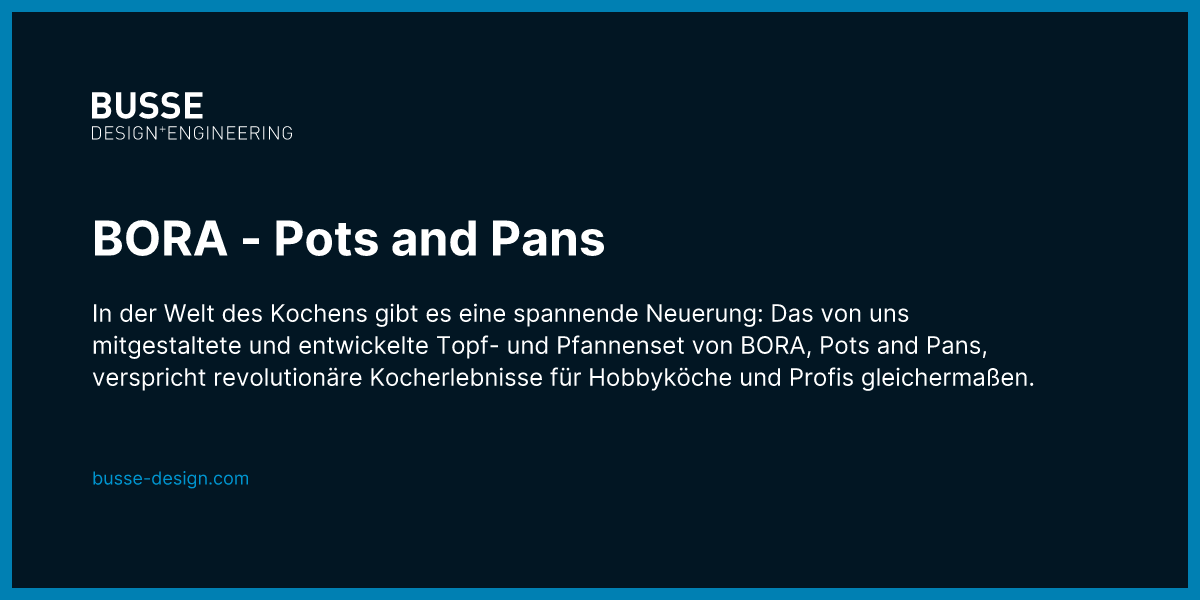 BORA - Pots and Pans - BUSSE DESIGN+ENGINEERING