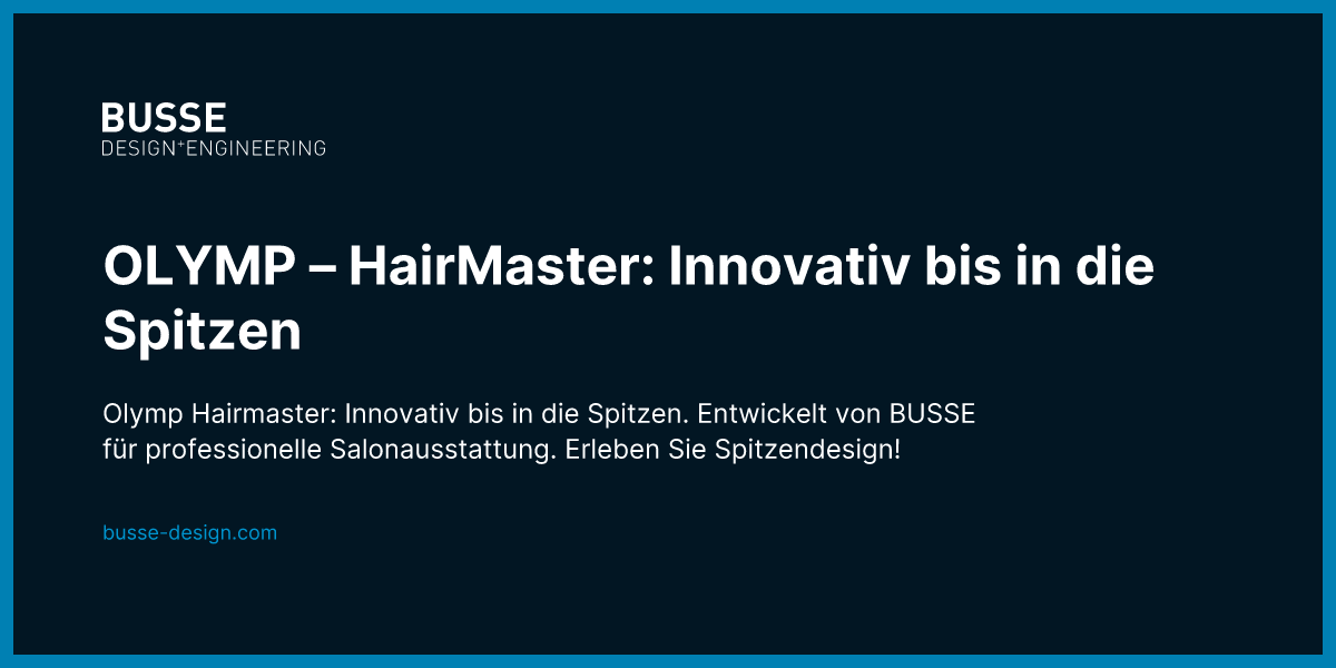 OLYMP - HairMaster: Innovativ bis in die Spitzen - BUSSE DESIGN+ENGINEERING