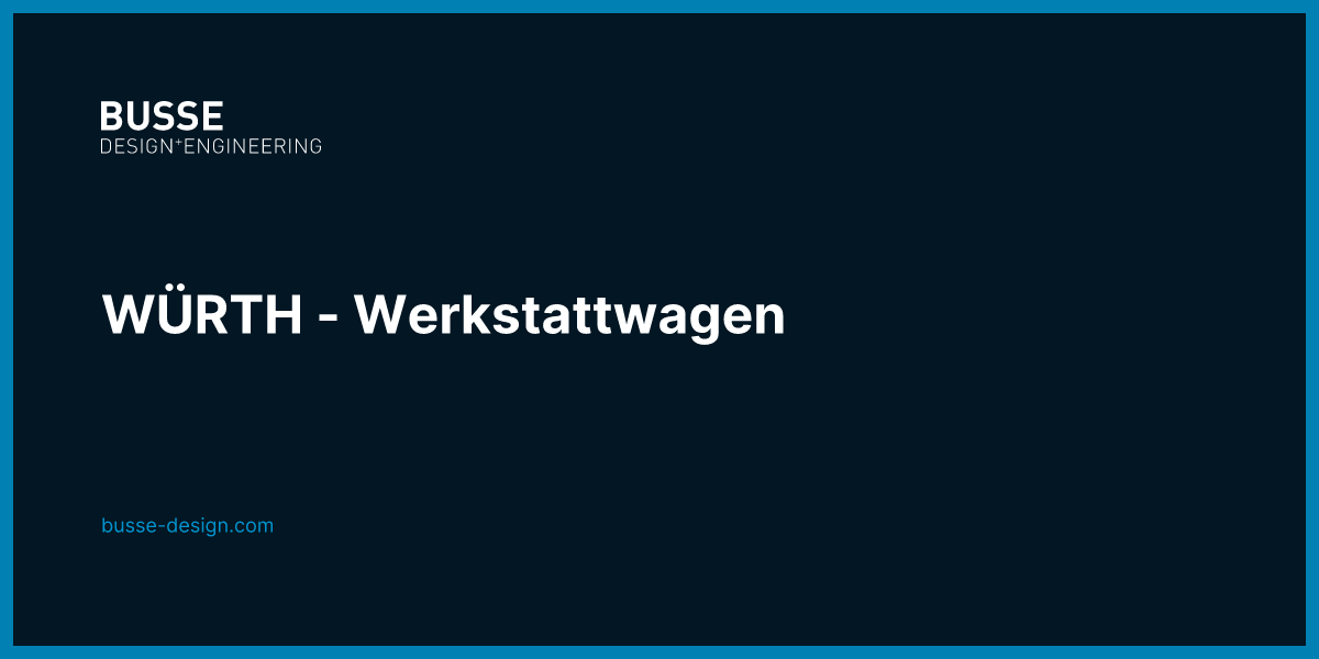 WÜRTH - Werkstattwagen - BUSSE DESIGN+ENGINEERING