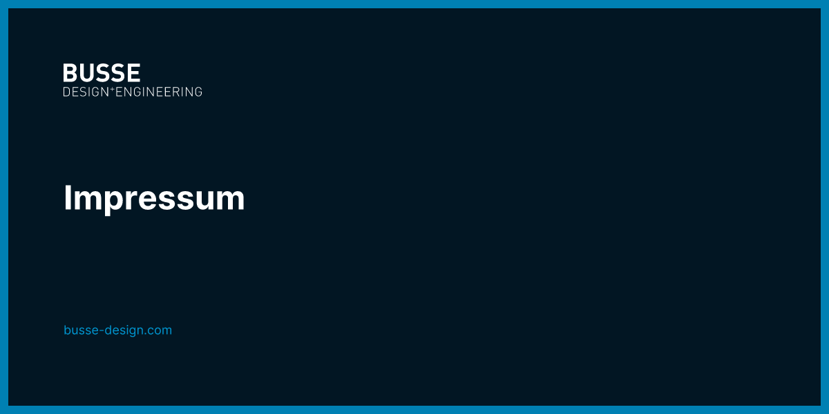 Impressum - BUSSE DESIGN+ENGINEERING