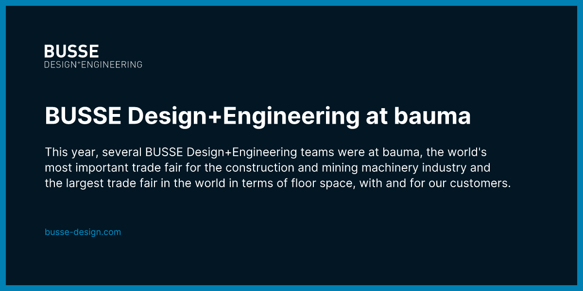 BUSSE Design+Engineering at bauma - BUSSE DESIGN+ENGINEERING