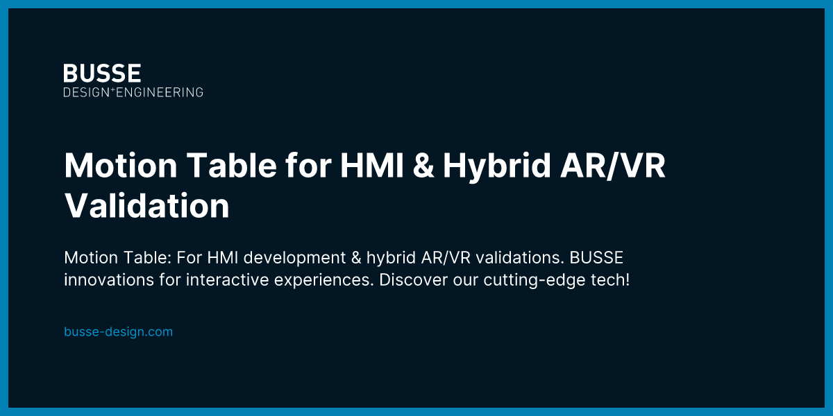 Motion table for HMI development and hybrid AR/VR validations - BUSSE ...