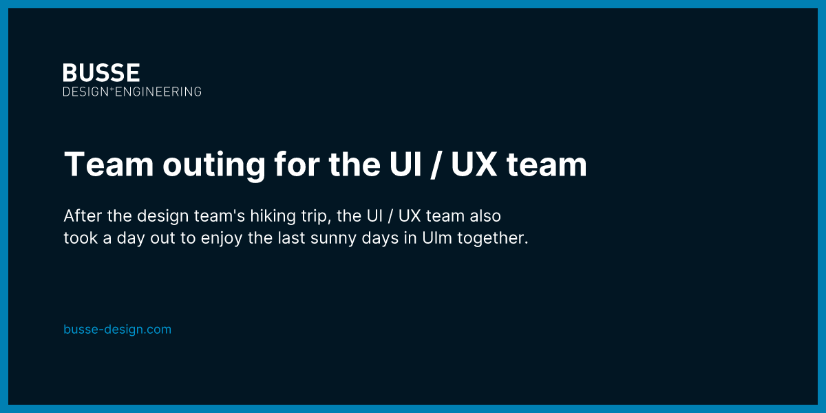 Teamausflug des UI / UX Teams - BUSSE DESIGN+ENGINEERING