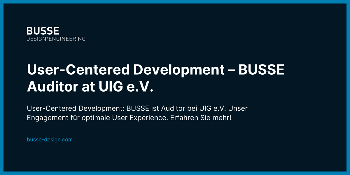 User-centred development - BUSSE is an auditor at UIG e.V. - BUSSE ...