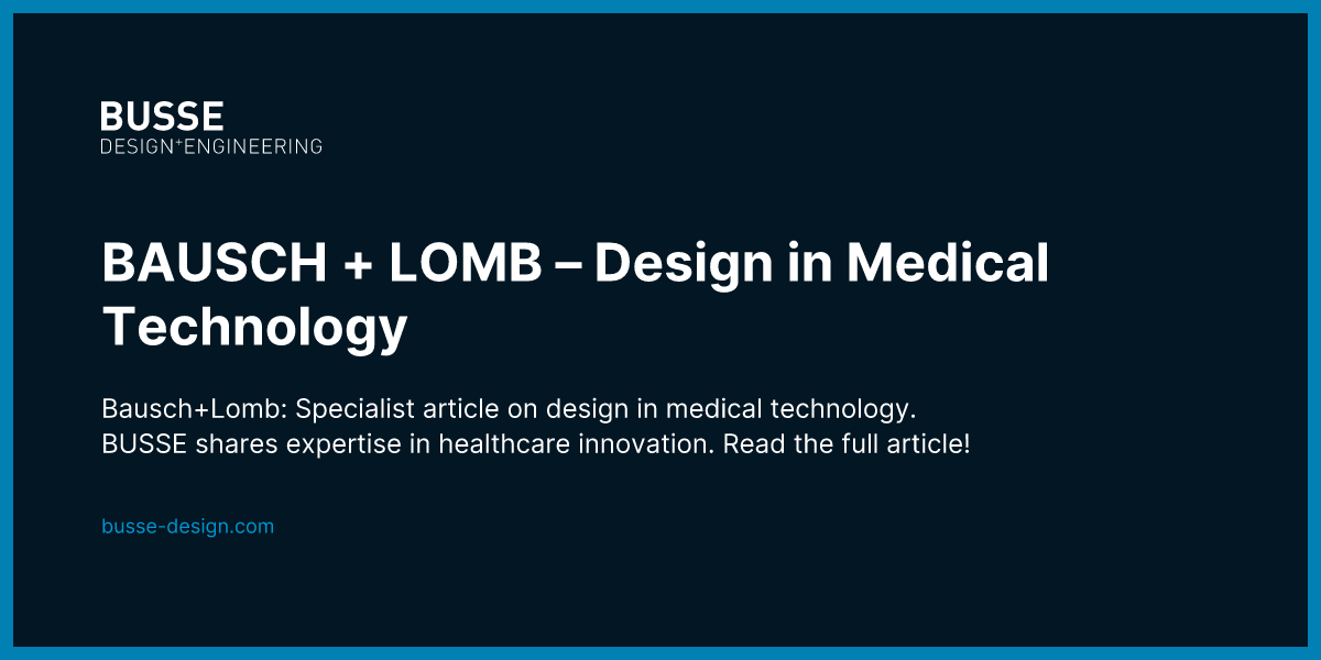 BAUSCH + LOMB - Fachartikel: Design in der Medizintechnik - BUSSE ...