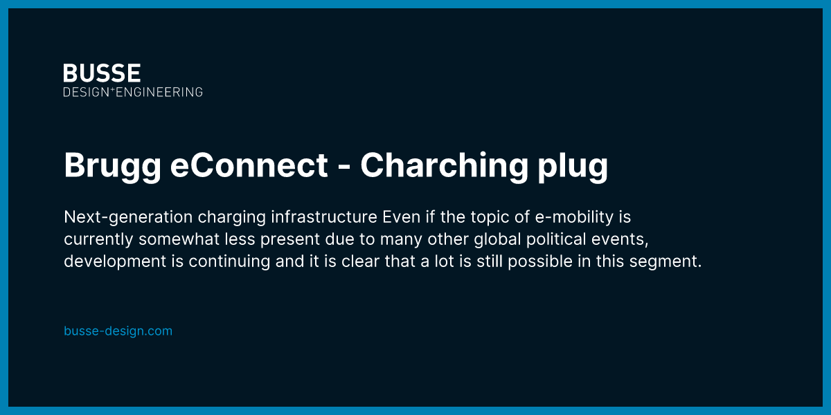 Brugg eConnect - Charching plug - BUSSE DESIGN+ENGINEERING