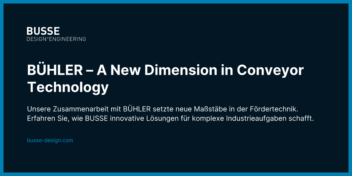 BÜHLER - Neue Dimension in der Fördertechnik - BUSSE DESIGN+ENGINEERING