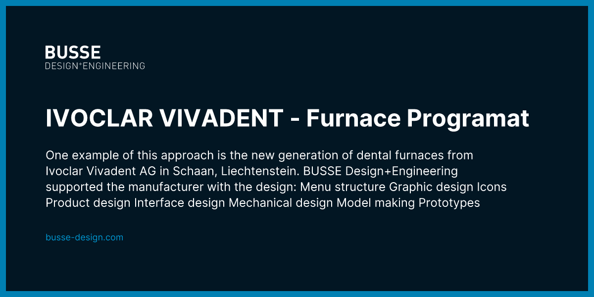 IVOCLAR VIVADENT - Furnace Programat - BUSSE DESIGN+ENGINEERING