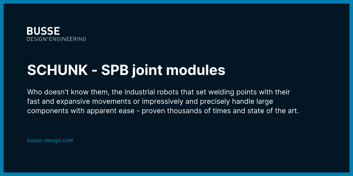 SCHUNK - SPB joint modules - BUSSE DESIGN+ENGINEERING