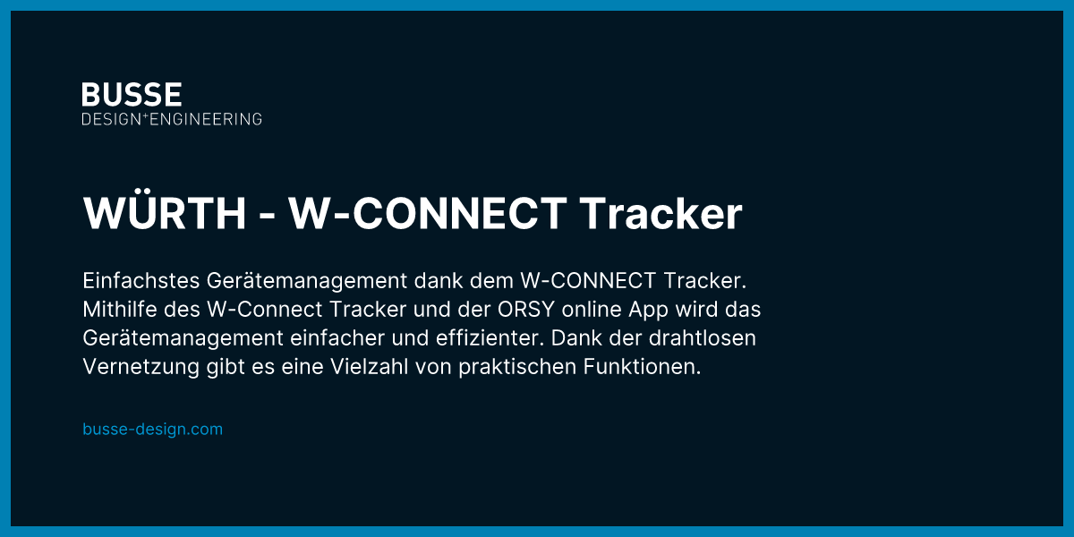 WÜRTH - W-CONNECT Tracker - BUSSE DESIGN+ENGINEERING