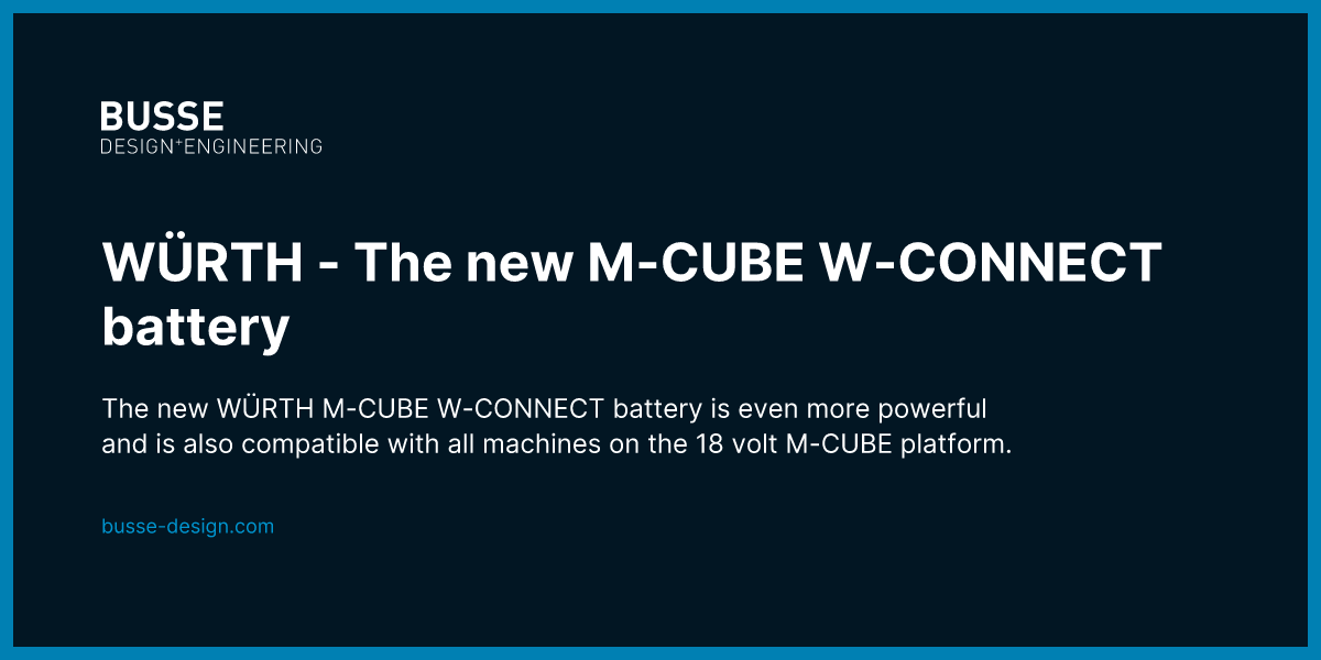 WÜRTH - The new M-CUBE W-CONNECT battery - BUSSE DESIGN+ENGINEERING