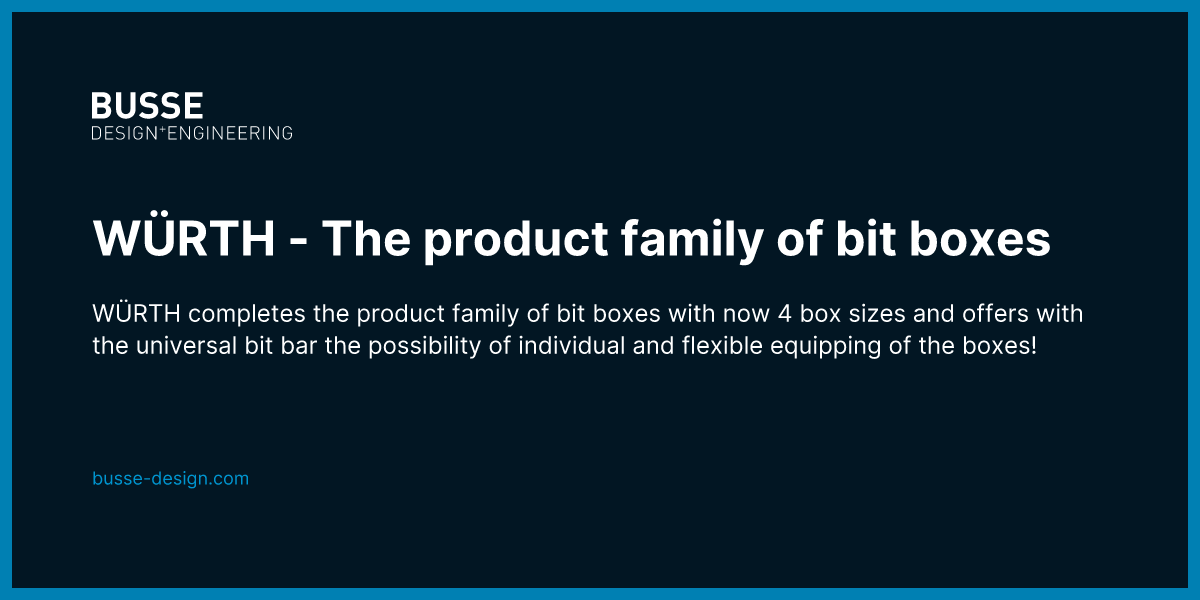 WÜRTH - The product family of bit boxes - BUSSE DESIGN+ENGINEERING