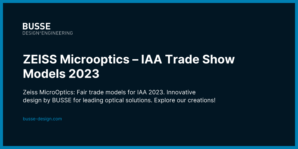 ZEISS Microoptics - Fair Trade Models IAA 2023 - BUSSE DESIGN+ENGINEERING