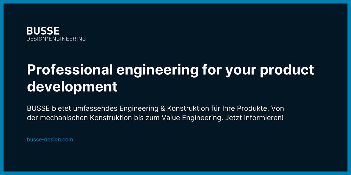 Professional engineering for your product development - BUSSE DESIGN+ENGINEERING